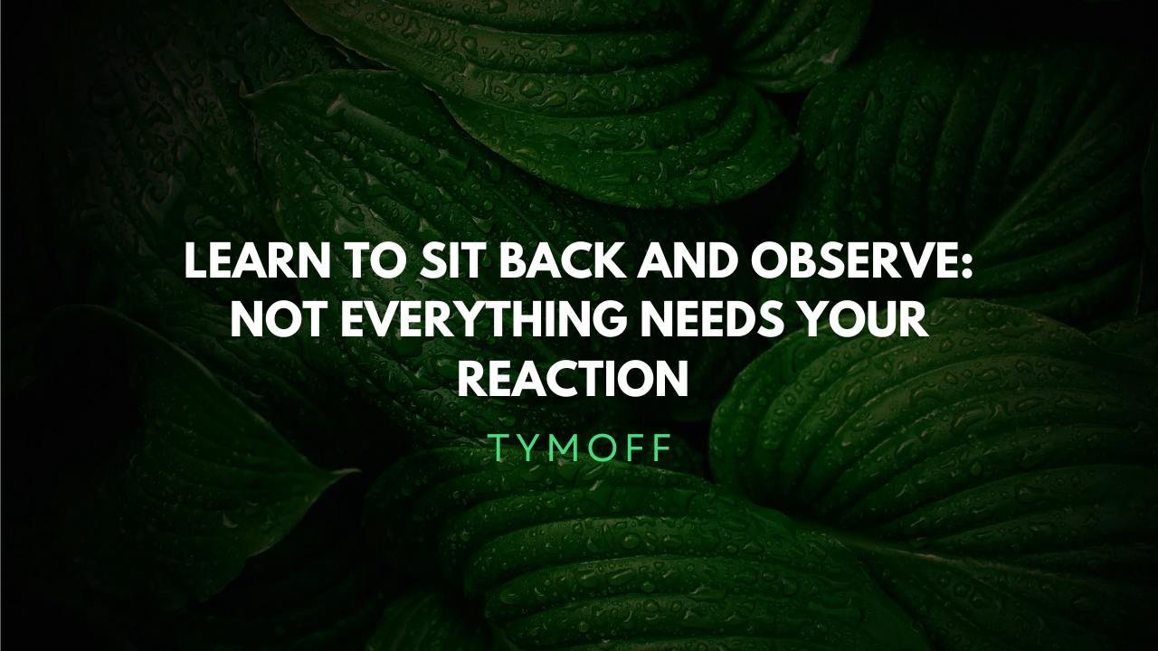 learn to sit back and observe. not everything need - tymoff - Cage of Life